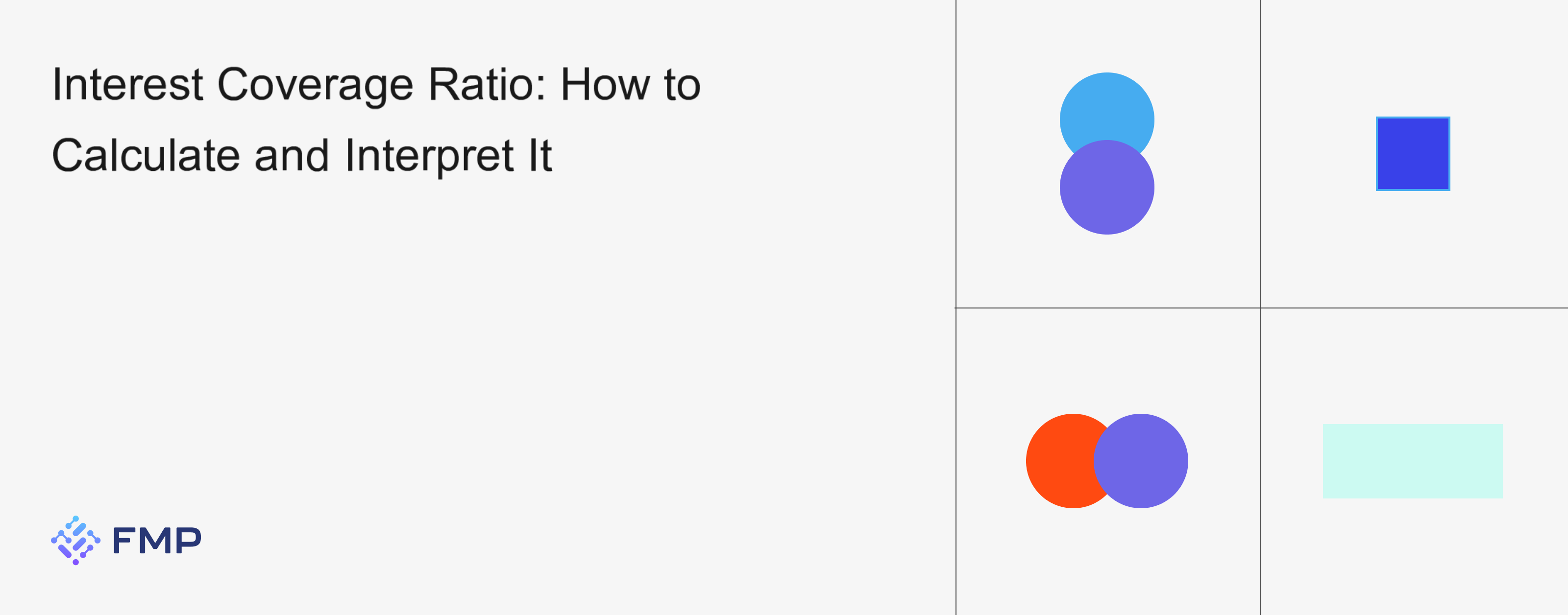 Interest Coverage Ratio Explained: Formula, Analys... | FMP